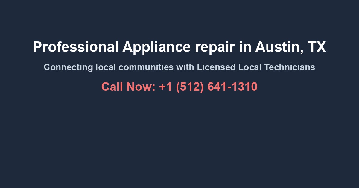 Austin Appliance Repair | 24/7 Service for Central Texas Homes