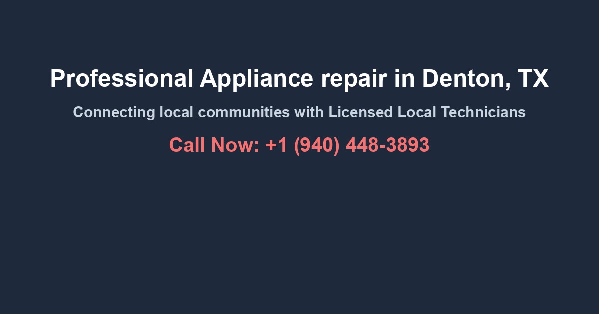 Expert Appliance Repair in Denton, TX | 24/7 Local Service